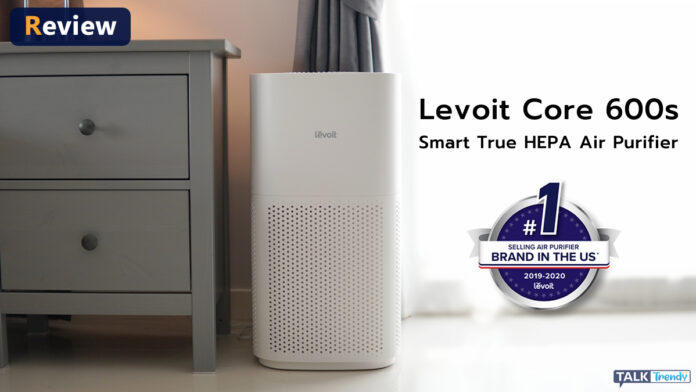 รีวิว Levoit Core 600s ฟอกอากาศ 3 ขั้นตอน กรองฝุ่นขนาดเล็กและกลิ่นดีเยี่ยม
